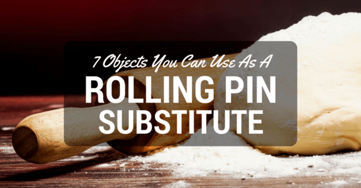 7 Objects That You Can Use As A Rolling Pin Substitute (Nov.2016)