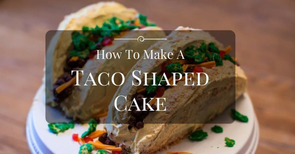 How To Make A Taco Shaped Cake (November 1, 2016)