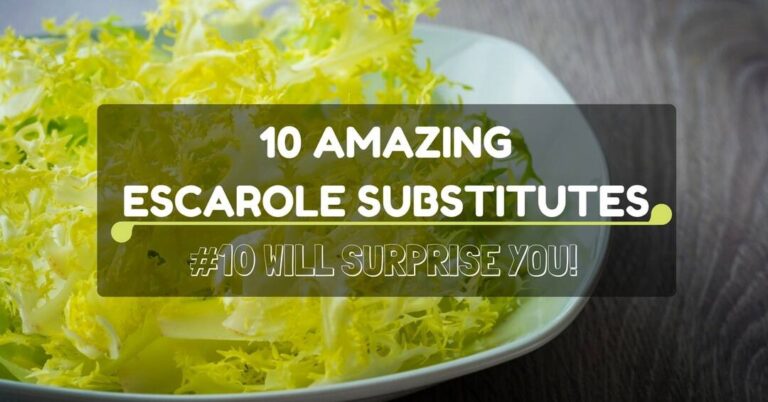 10 Amazing Escarole Substitutes (#10 Will Surprise You!)