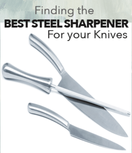 What is a Sharpening Steel and How to choose the best
